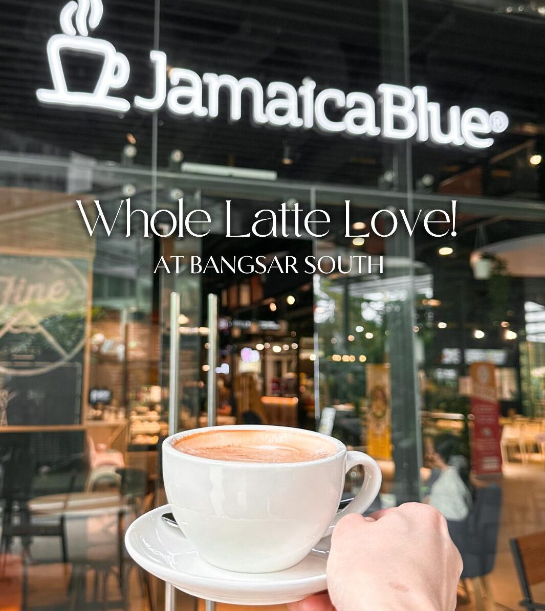 Whole Latte Love at Jamaica Blue Malaysia | Bangsar South
